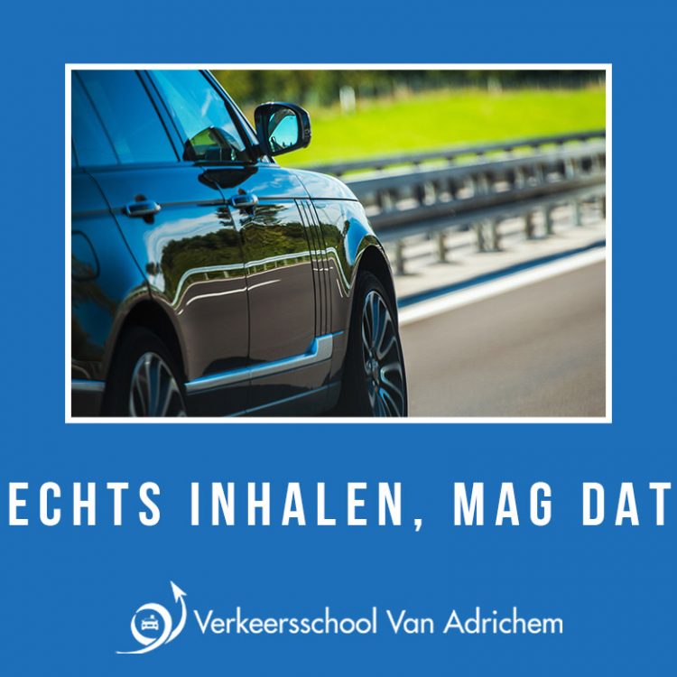 Rechts inhalen, mag dat? - Verkeersschool Van Adrichem